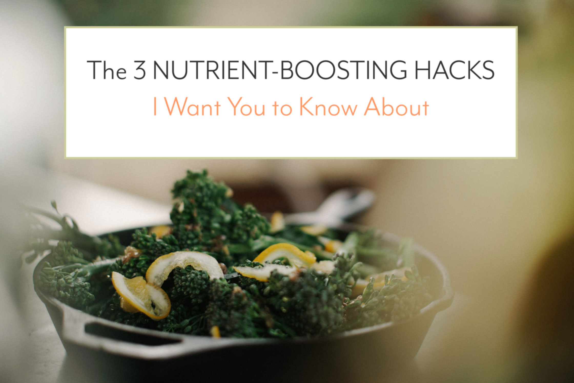 The 3 Nutrient-Boosting Hacks You Should Know About - Katerina Baratta ...