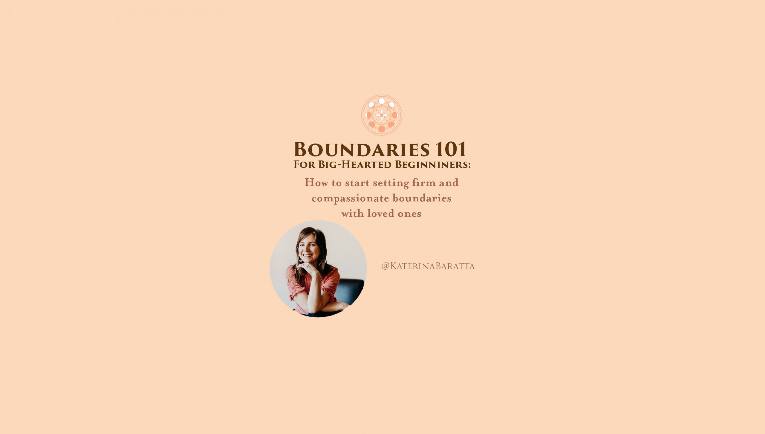 How to Start Setting Boundaries with Loved Ones - Katerina Baratta, MS, LAc