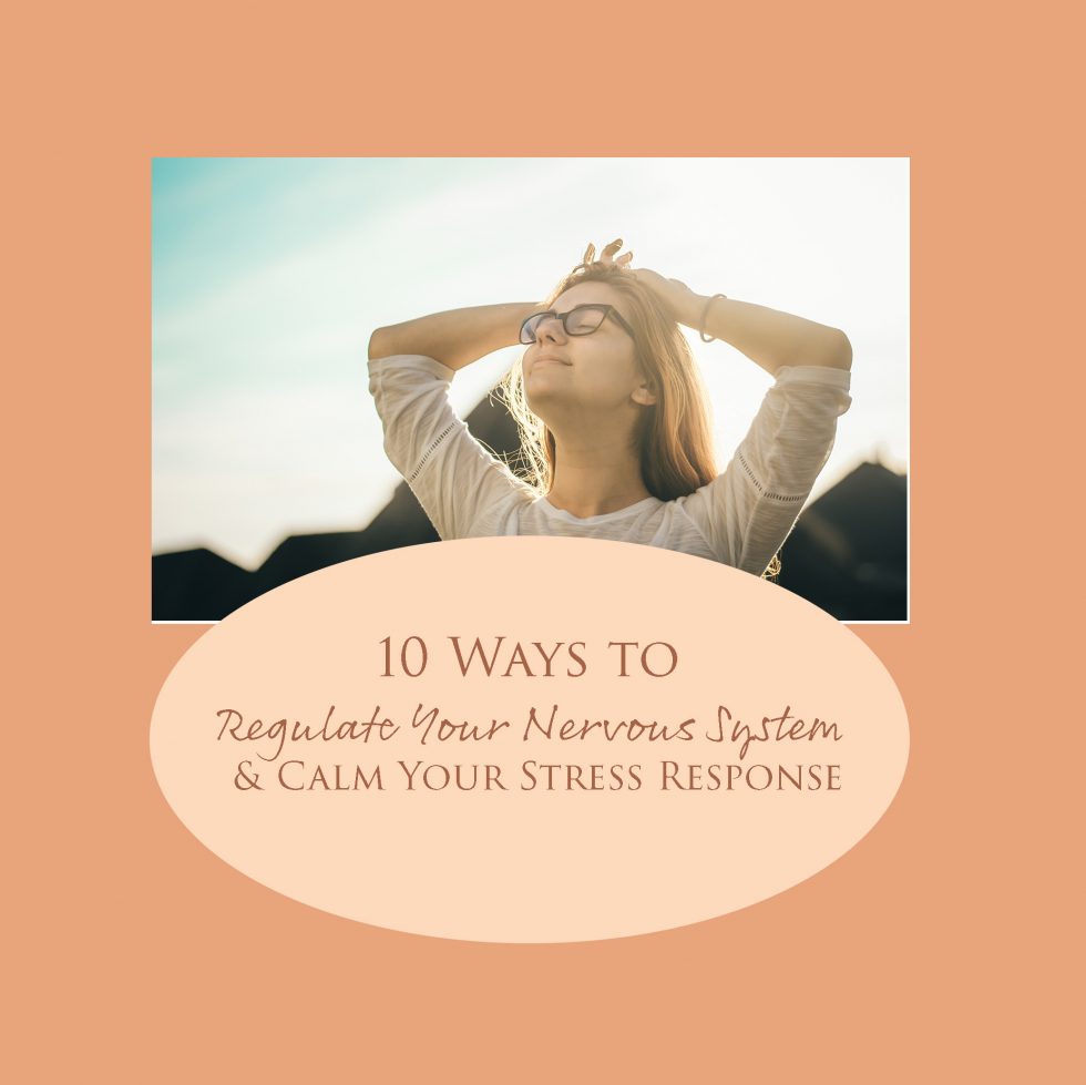 10 Ways to Regulate Your Nervous System - Katerina Baratta, MS, LAc